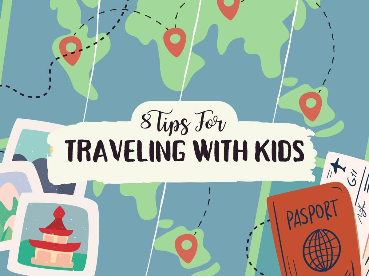 8 Tips For Traveling With Kids and Toddlers