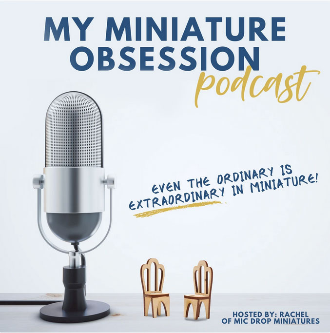 Dollhouse Minaiture Podcast - Mic Drop Miniatures