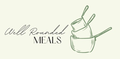 Well Rounded Meals | Well Rounded Meals